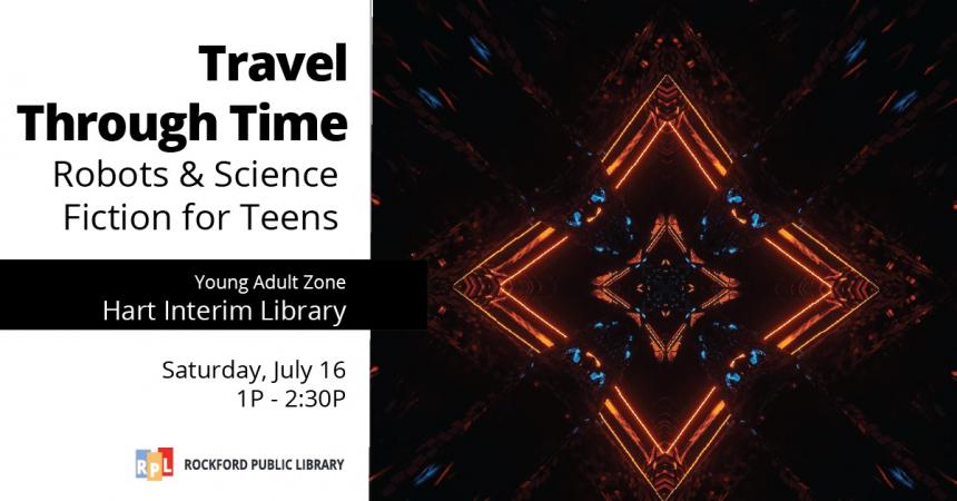 Travel Through Time: Robots & Science Fiction for Teens | Rockford, IL ...